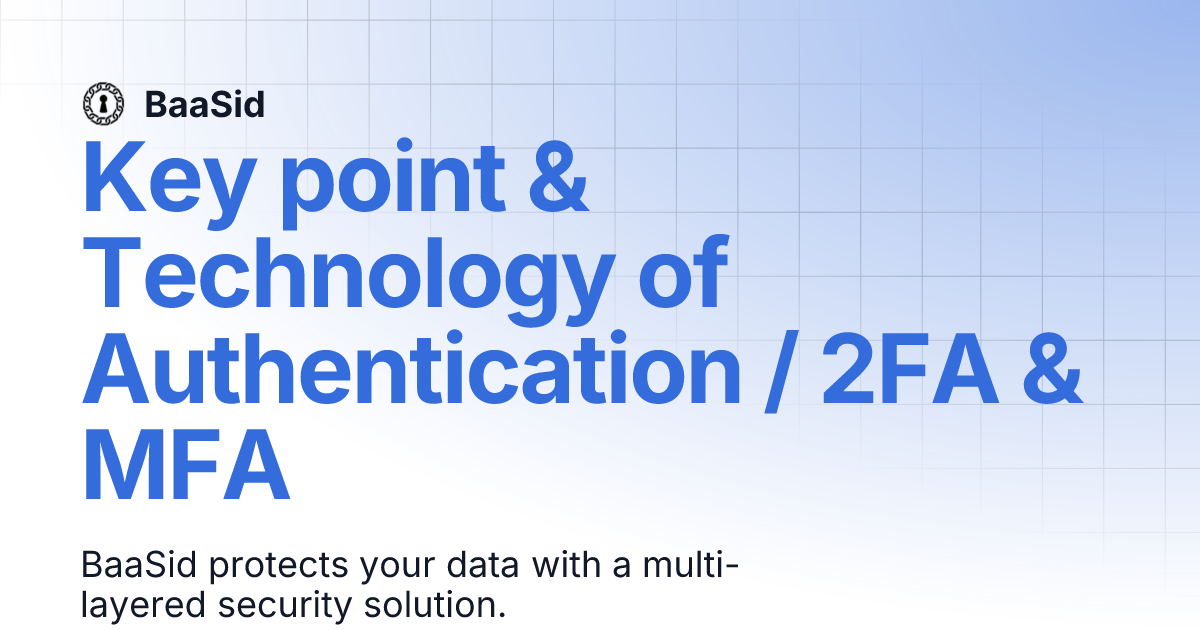 Key point & Technology of Authentication / 2FA & MFA | BaaSid
