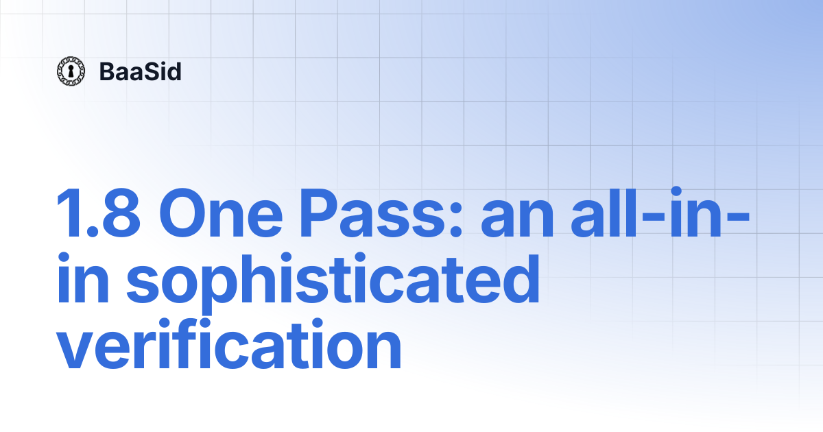 1.8 One Pass: an all-in-in sophisticated verification | BaaSid